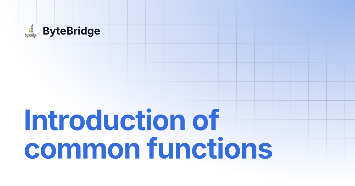 Introduction of common functions | ByteBridge