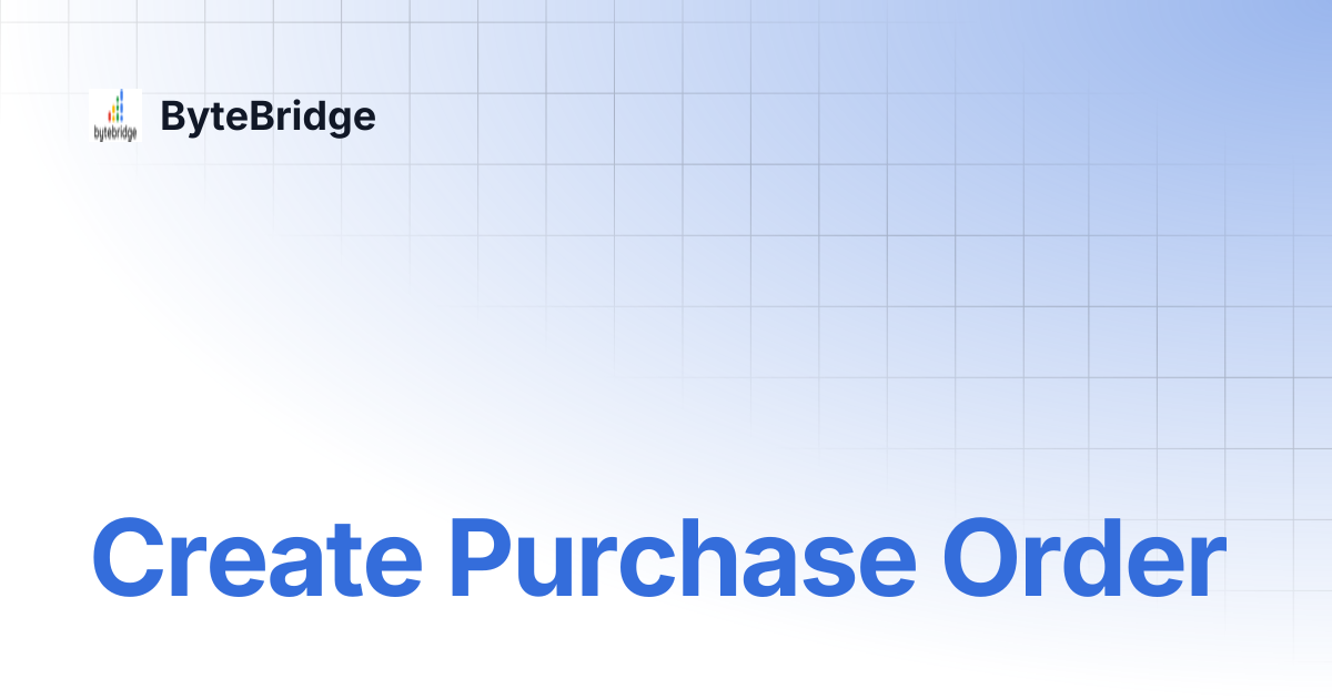 Create Purchase Order | ByteBridge